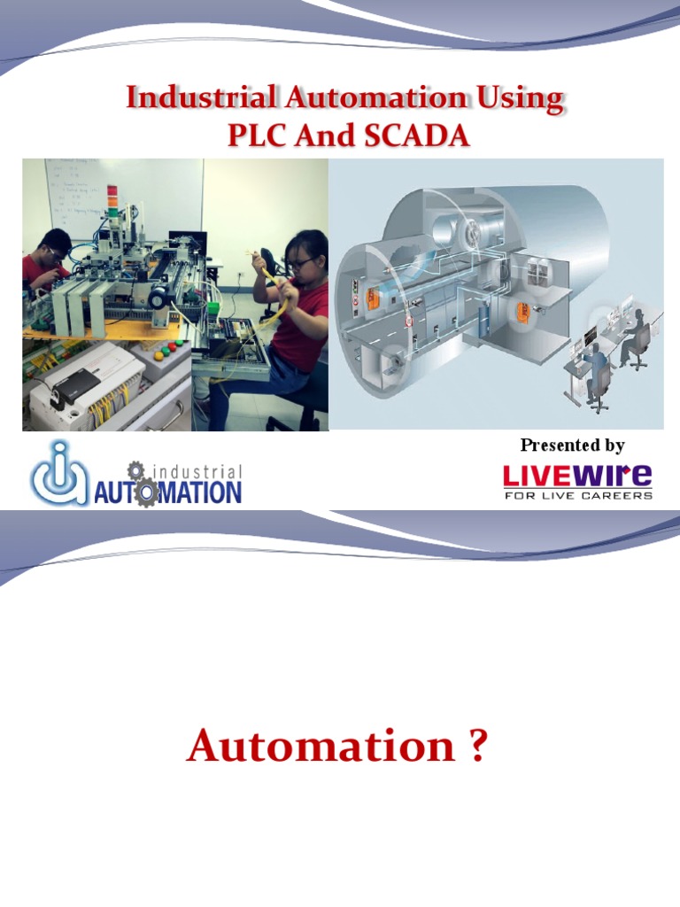 Industrial Automation Using PLC and Scada: Presented by | PDF | Programmable Logic Controller ...