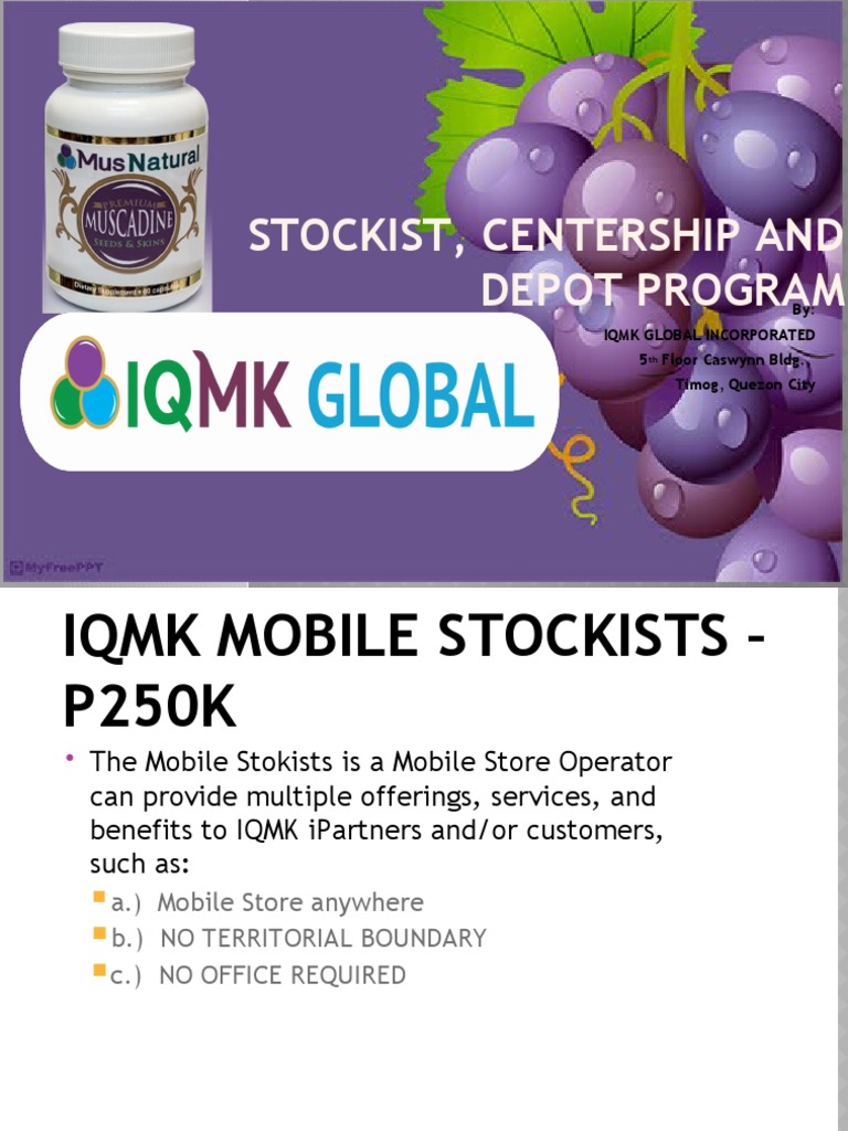 Stockist, Centership and Depot Program: By: Iqmk Global Incorporated 5 Floor Caswynn BLDG ...