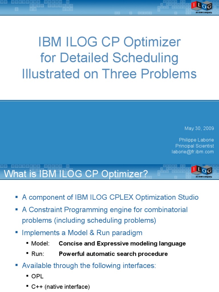 IBM ILOG CP Optimizer For Detailed Scheduling Illustrated On Three ... IBM ILOG CP Optimizer For Detailed Scheduling Illustrated On Three ...