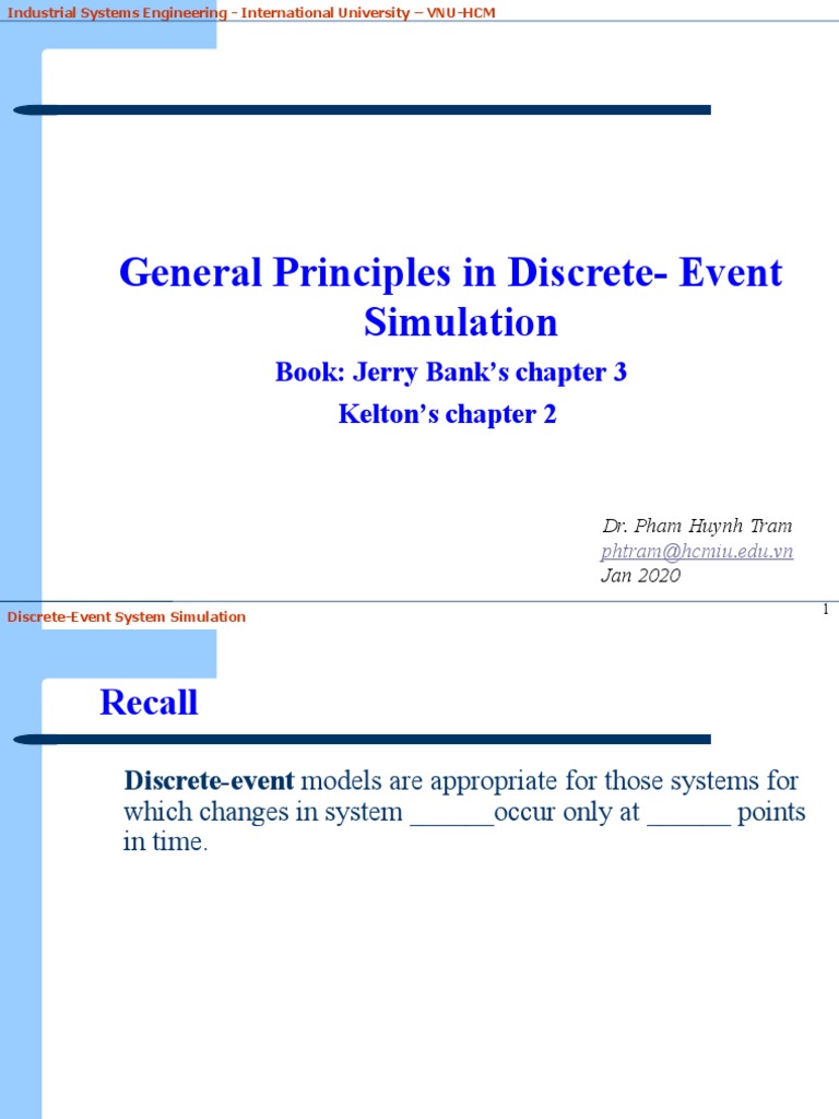 General Principles in Discrete-Event Simulation: Book: Jerry Bank's Chapter 3 Kelton's Chapter 2 ...