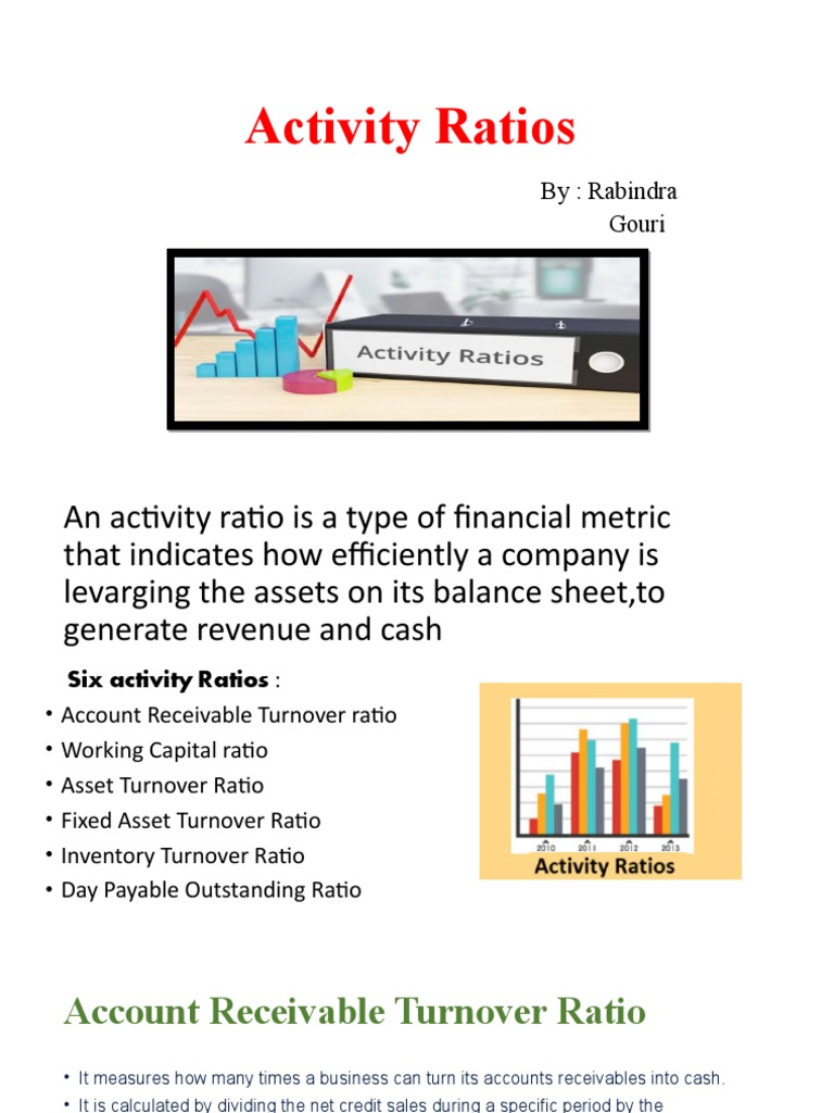 Activity Ratios: By: Rabindra Gouri | PDF | Working Capital | Revenue