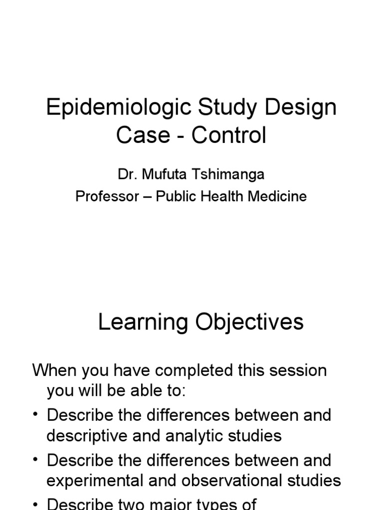 Epidemiologic Study Design Case - Control: Dr. Mufuta Tshimanga ...