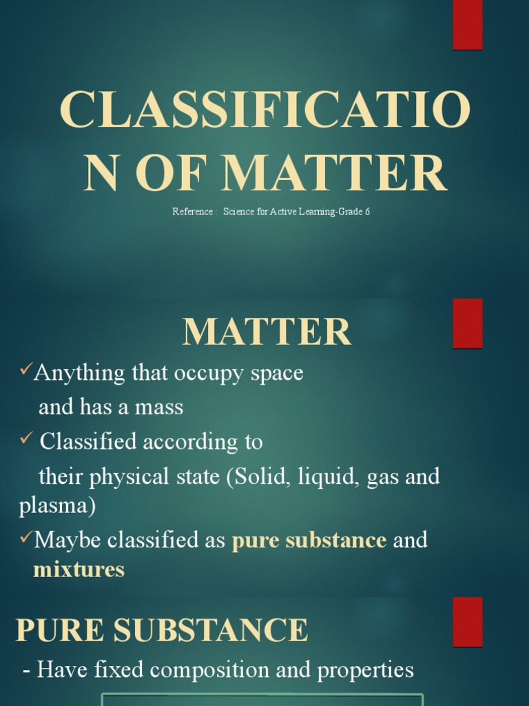Classificatio N of Matter: Reference: Science For Active Learning-Grade ...