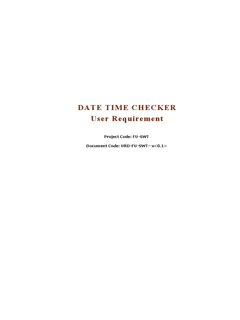 Date Time Checker User Requirement: Project Code: FU-SWT Document Code ...