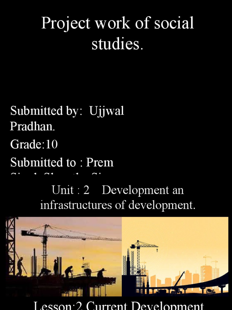 Project Work Social Studies. Lesson - 2 Development and Infrastructure ...