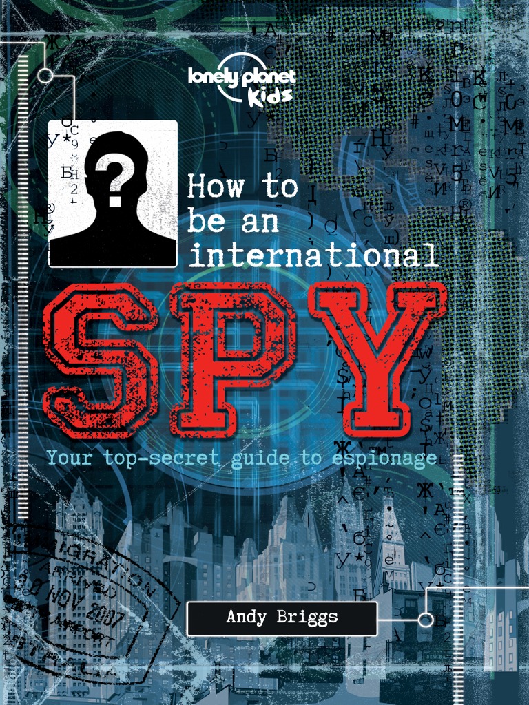 How To Be An International Spy - Your Training Manual, Should You ...