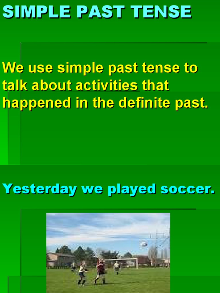 We Use Simple Past Tense To Talk About Activities That Happened in The ...