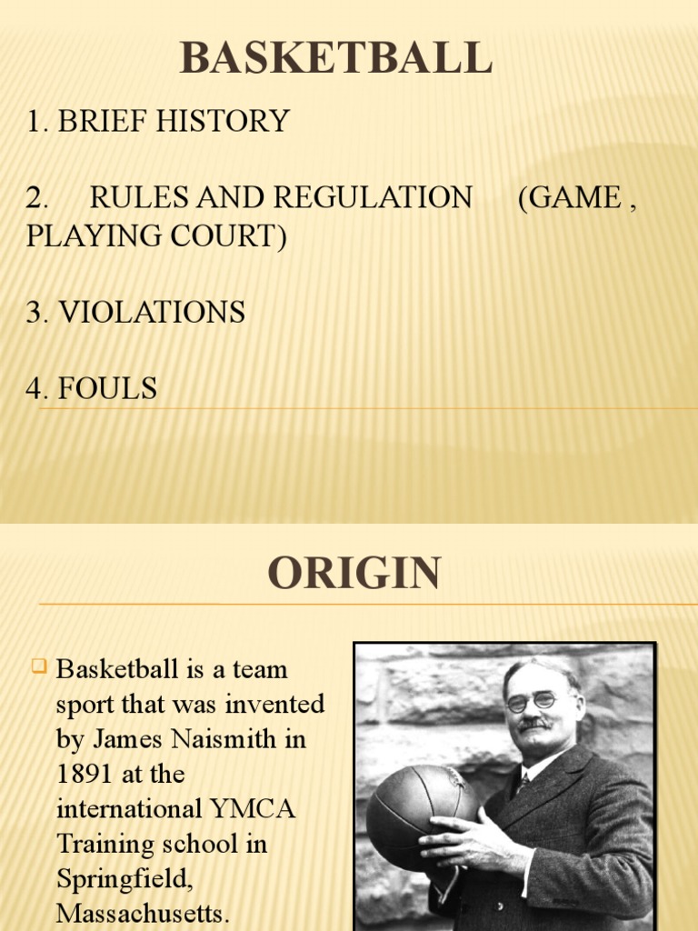 Basketball: 1. Brief History 2. Rules and Regulation (Game, Playing ...