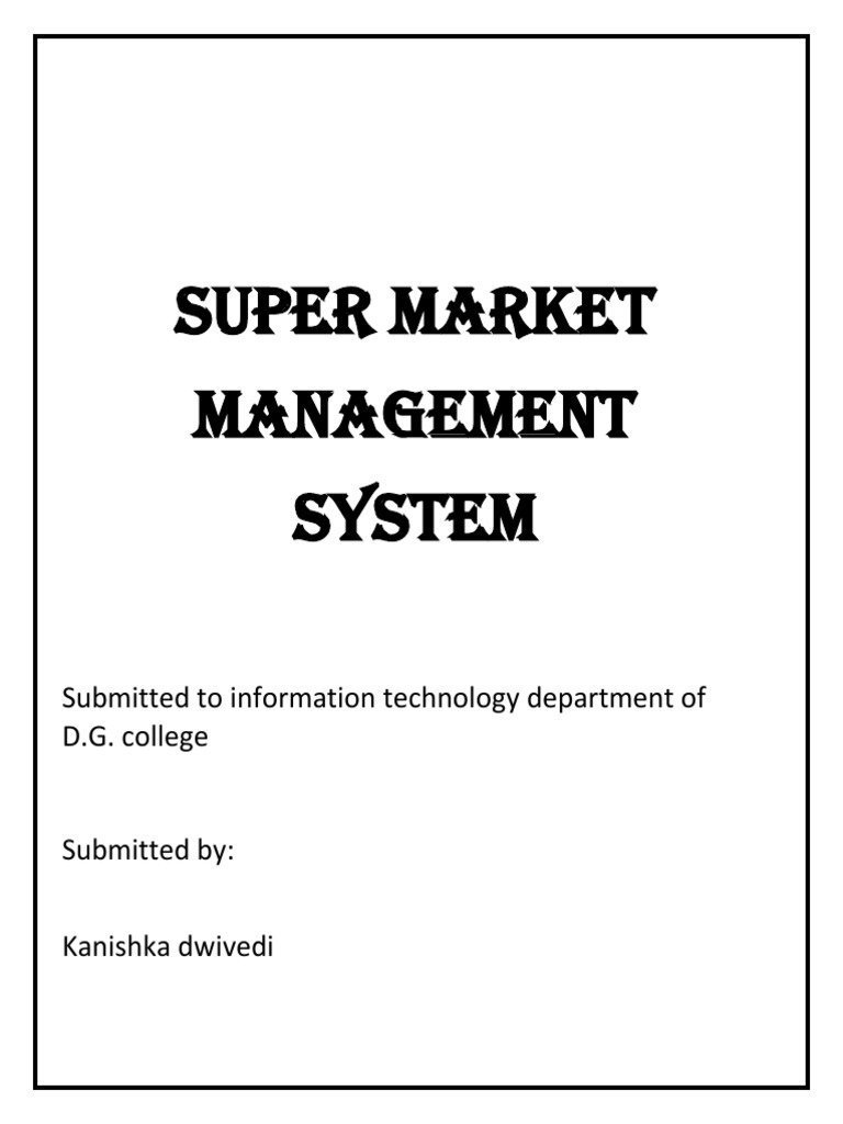 Super Market Management System: Submitted To Information Technology Department of D.G. College ...