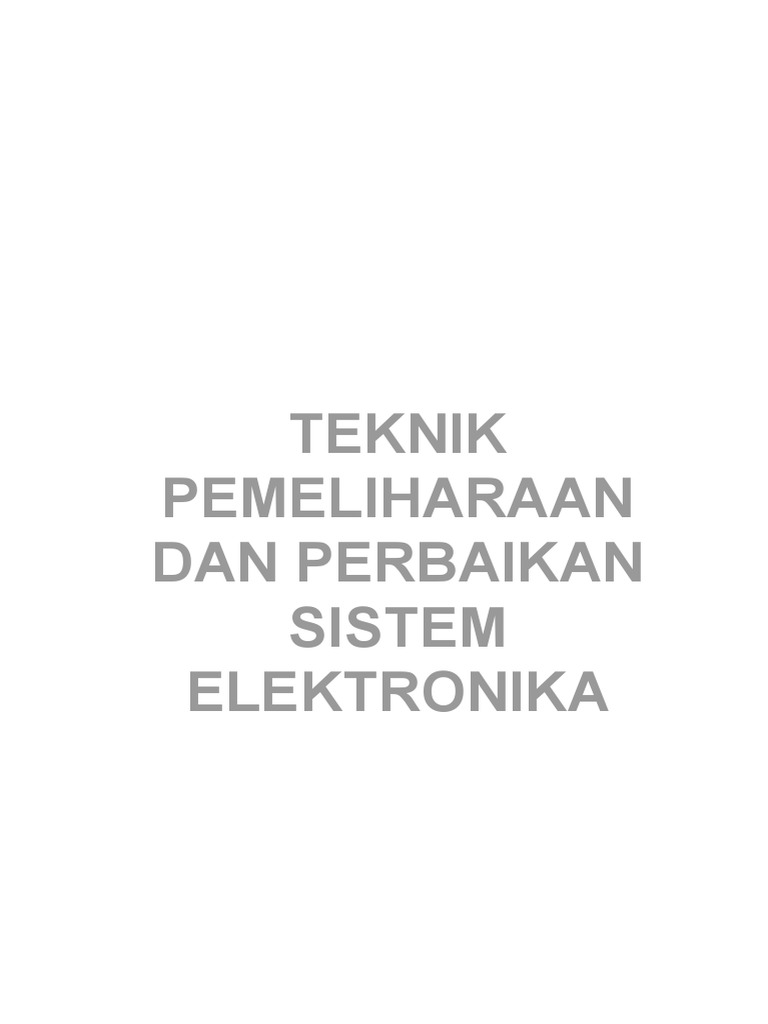 Teknik Pemeliharaan Dan Perbaikan Sistem Elektronika | PDF
