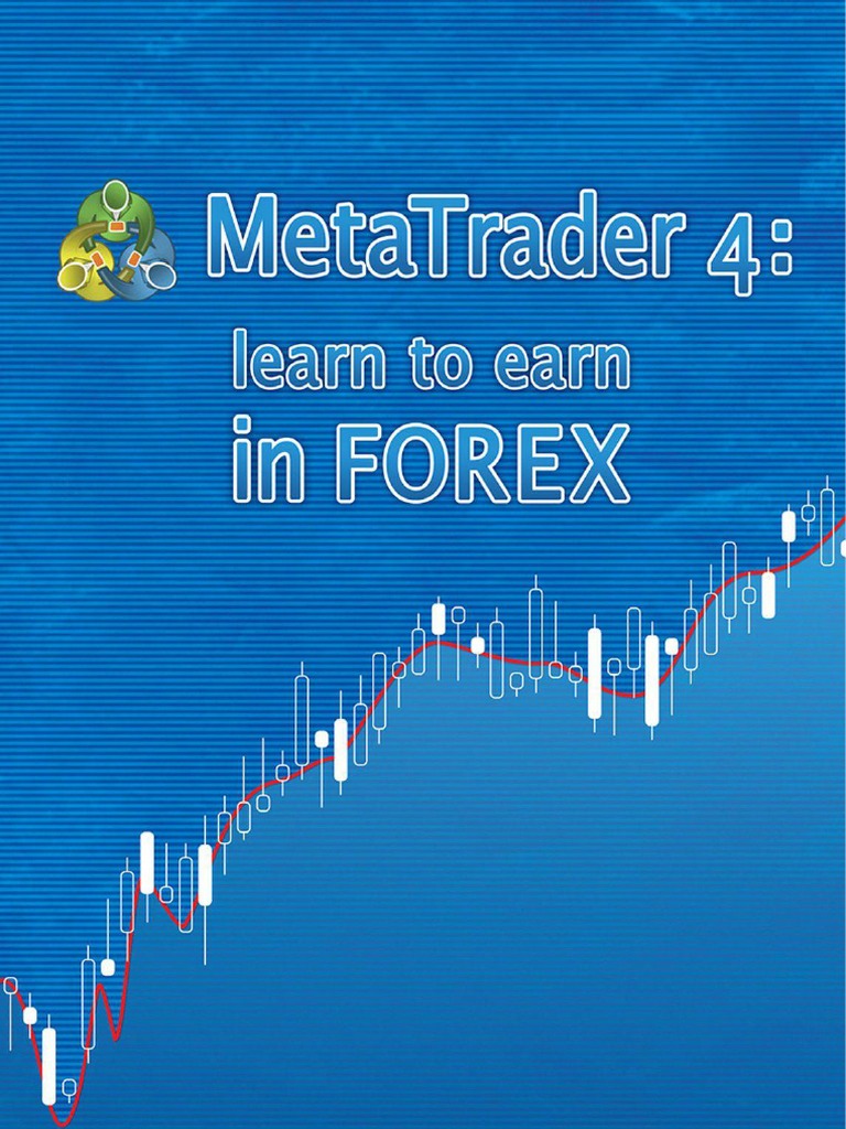 MetaTrader 4 - Learn To Earn in Forex | PDF