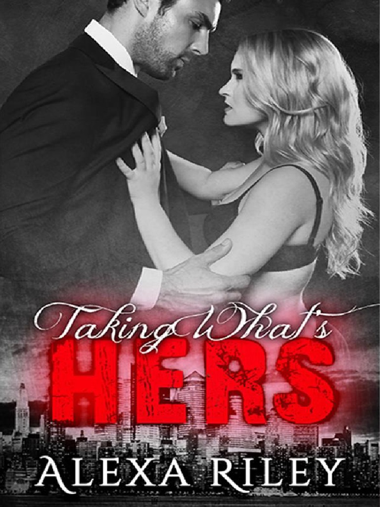 Taking What's Hers - (Forced Submission #3) - Alexa Riley - SCB | PDF | Cama | Amor