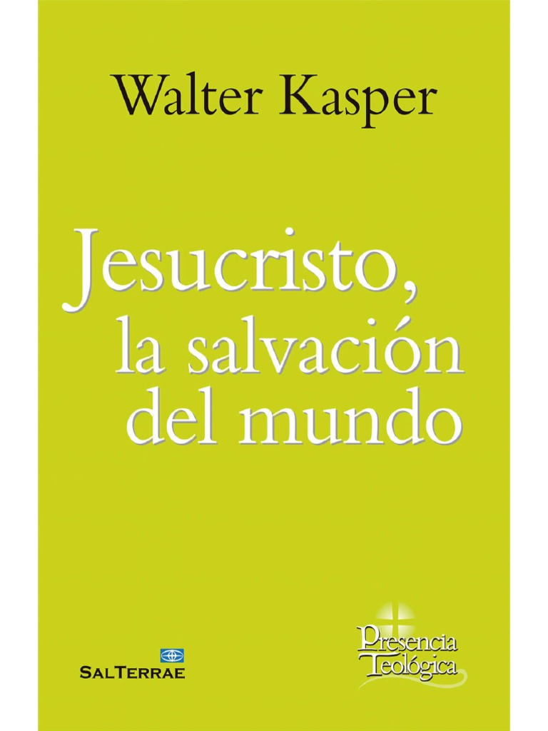 JESUCRISTO, LA SALVACIÓN DEL MUNDO. Escritos de Cristología - WALTER KASPER | PDF | Cristología ...