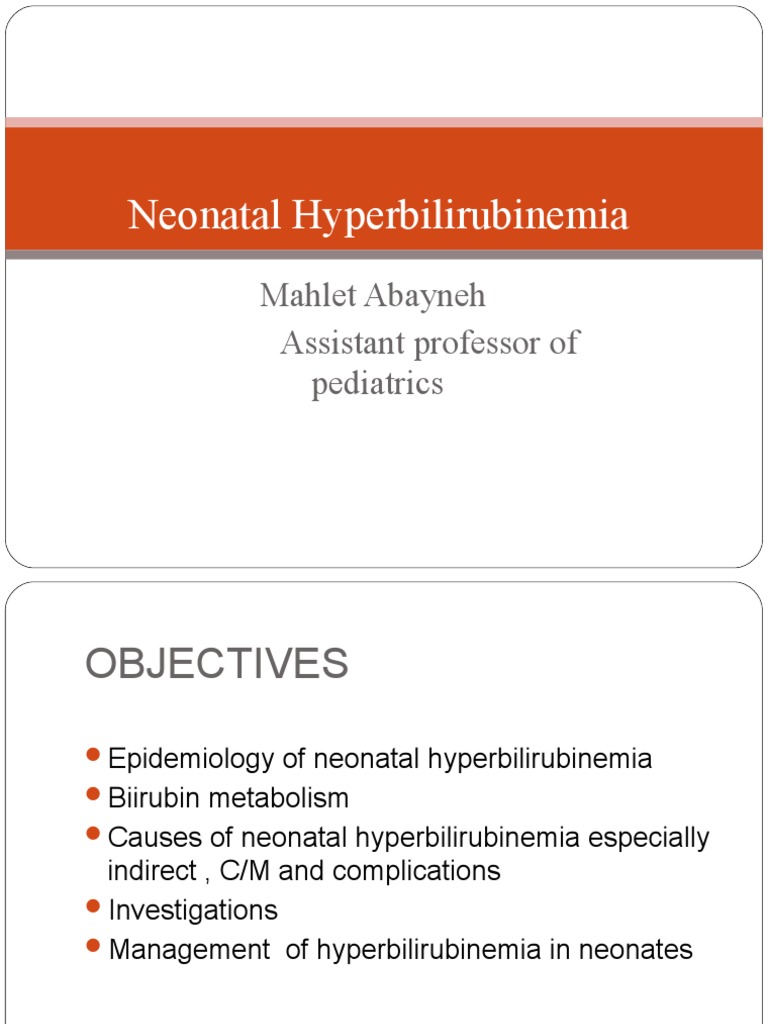 Neonatal Hyperbilirubinemia: Mahlet Abayneh Assistant Professor of Pediatrics | PDF | Blood ...