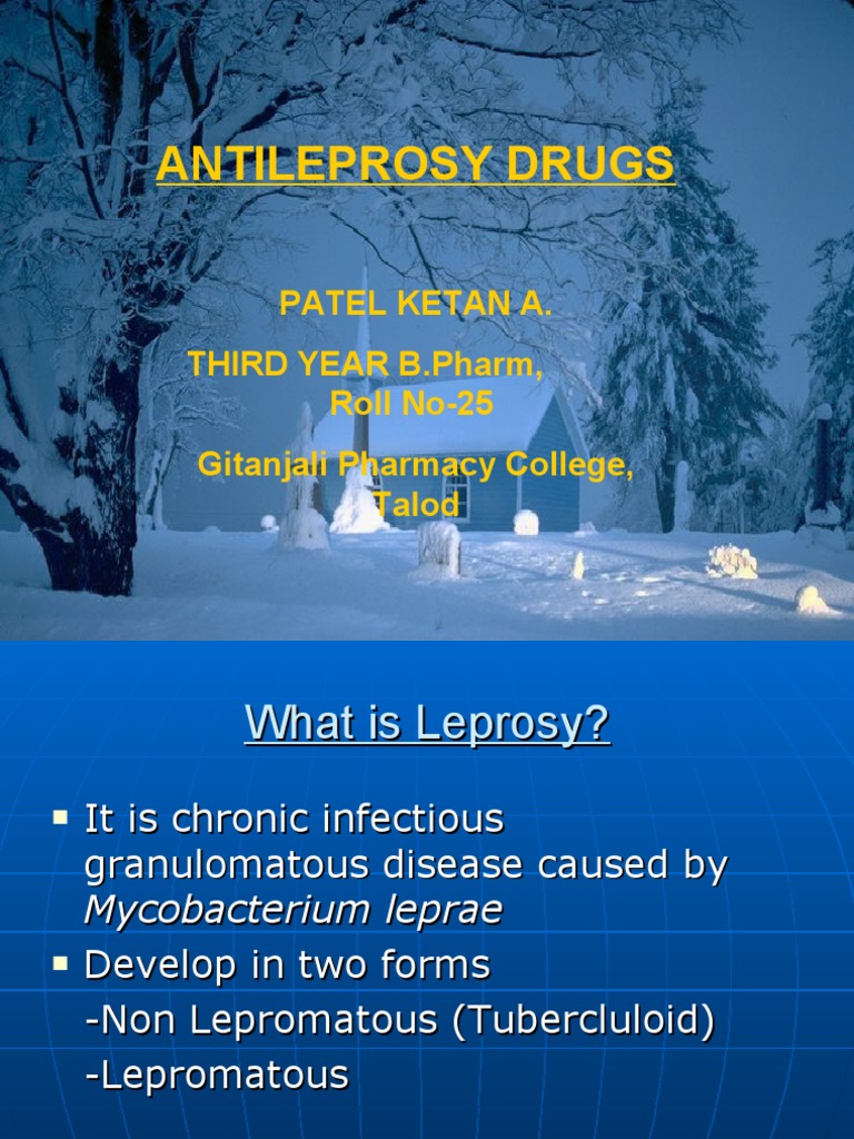 Antileprosy Drugs: Patel Ketan A. Third Year B.Pharm, Roll No-25 ...