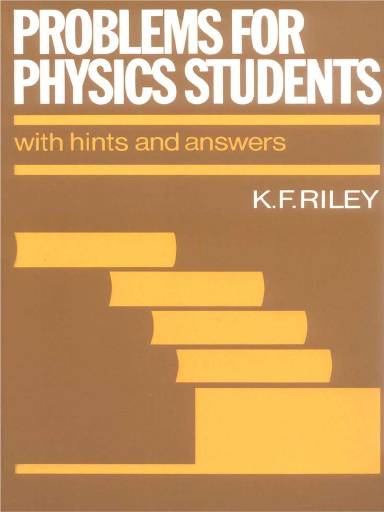 K. F. Riley Problems For Physics Students With Hints and Answers 1982 | PDF