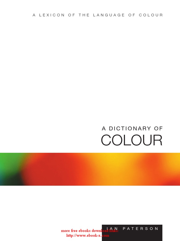 A Dictionary of Colour by Ian-Paterson | PDF | Color | Dye