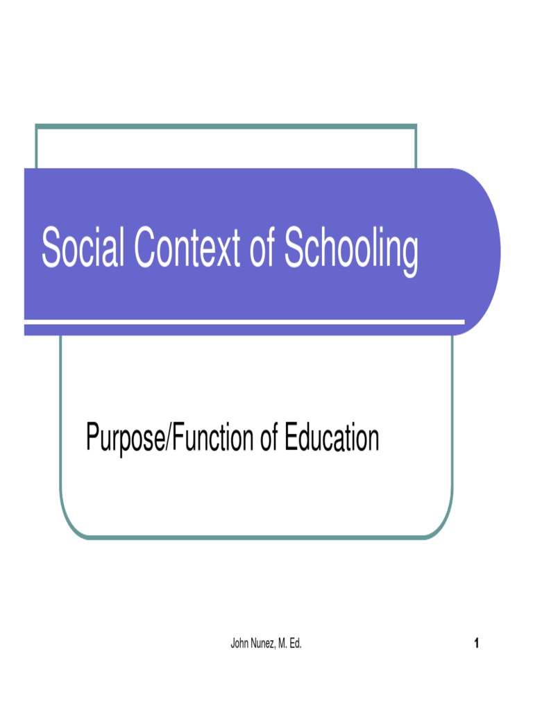 Social Context of Schooling: Purpose/Function of Education | PDF ...