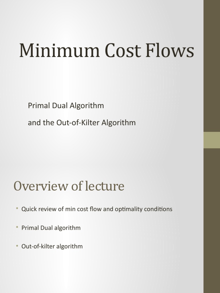 Minimum Cost Flows: Primal Dual Algorithm and The Out-of-Kilter ...