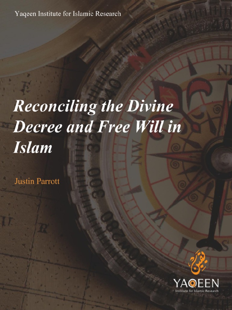 FINAL Reconciling The Divine Decree and Free Will in Islam 2 1 | PDF ...
