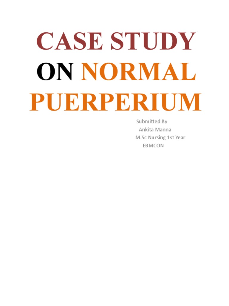 Case Study On Normal Puerperium | PDF | Lactation | Postpartum Period