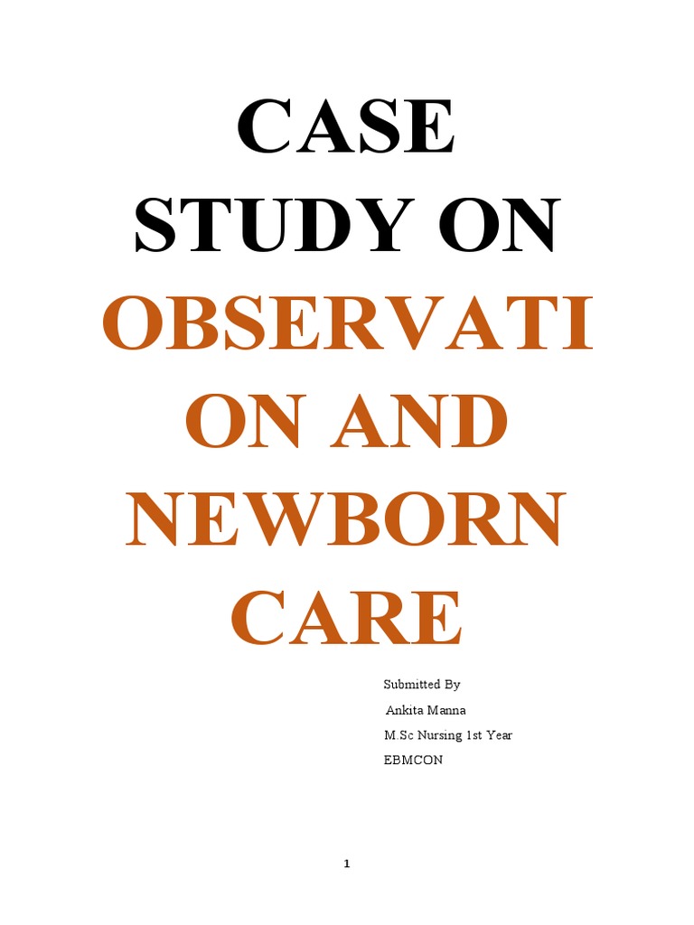 Case Study On Observation and Newborn Care | PDF | Infants | Breastfeeding