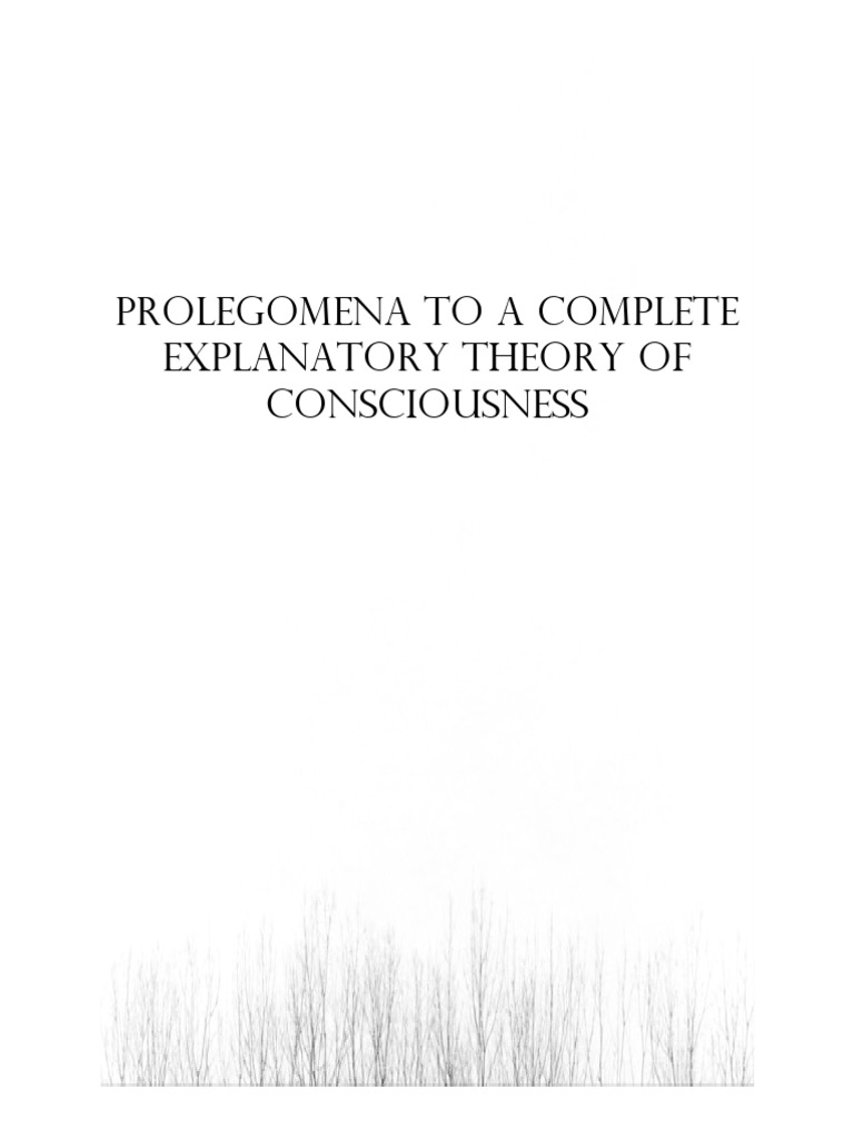Prolegomena To A Complete Explanatory Theory of Consciousness | PDF ...