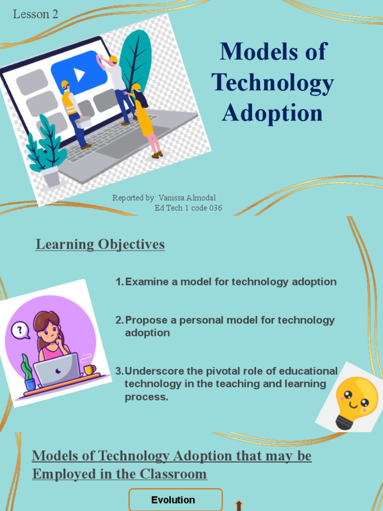 Models of Technology Adoption: Reported By: Vanissa Almodal Ed Tech 1 ...