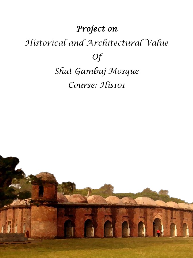 Project On Historical and Architectural Value of Shat Gambuj Mosque ...