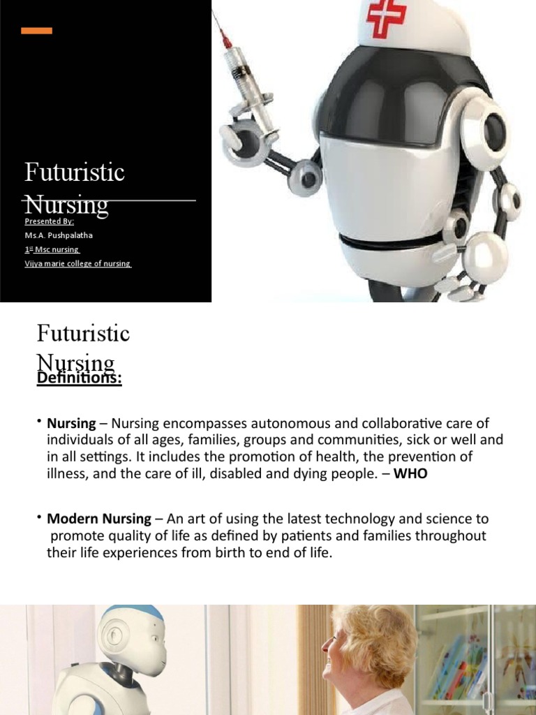 Futuristic Nursing: Presented By: Ms.A. Pushpalatha 1 MSC Nursing Vijya Marie College of Nursing ...