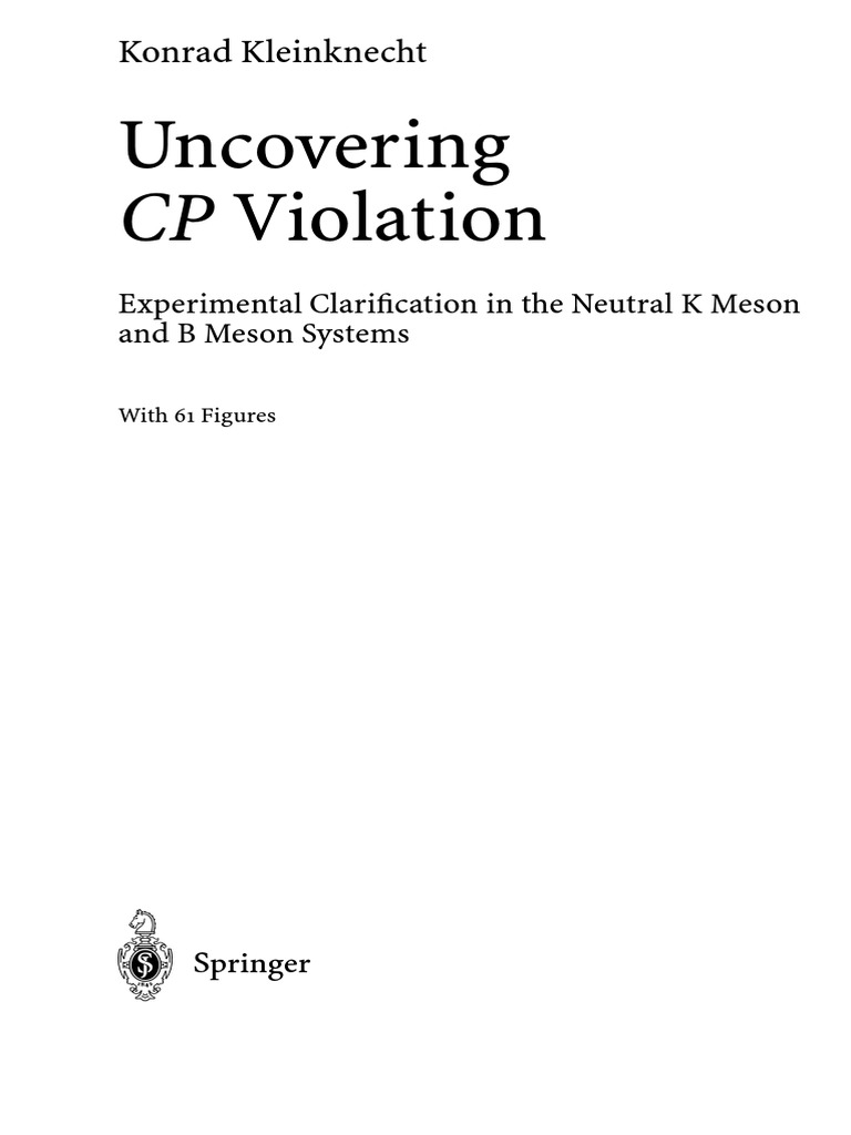 K. Kleinknecht - Uncovering CP Violation - Experimental Clarification in The Neutral K Meson, B ...