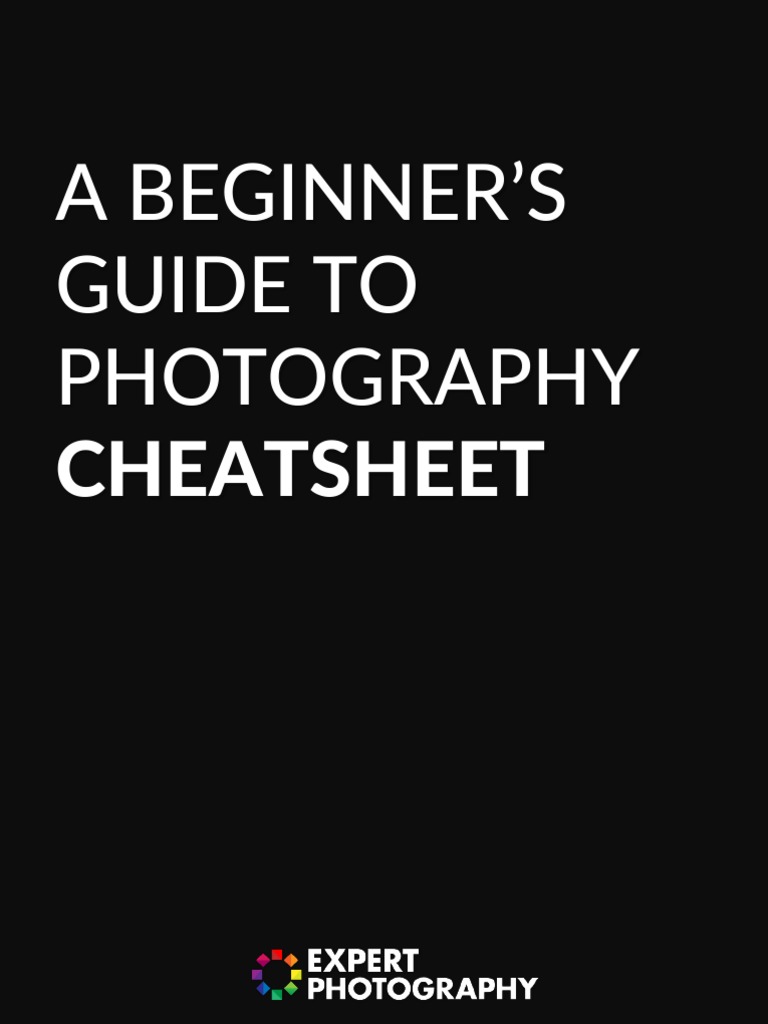 A Beginner'S Guide To Photography: Cheatsheet | PDF | Exposure ...