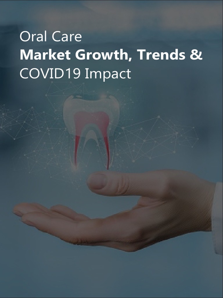 Market Growth, Trends &: Oral Care COVID19 Impact | PDF | Oral Hygiene ...