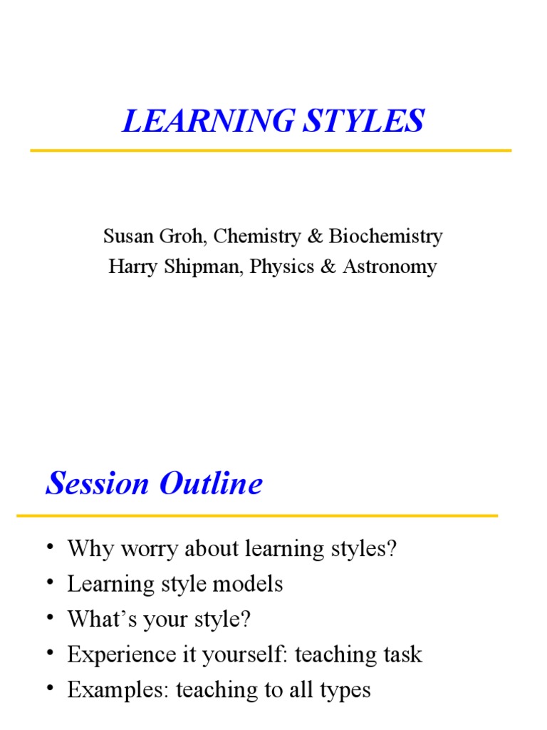 Learning Styles: Susan Groh, Chemistry & Biochemistry Harry Shipman ...