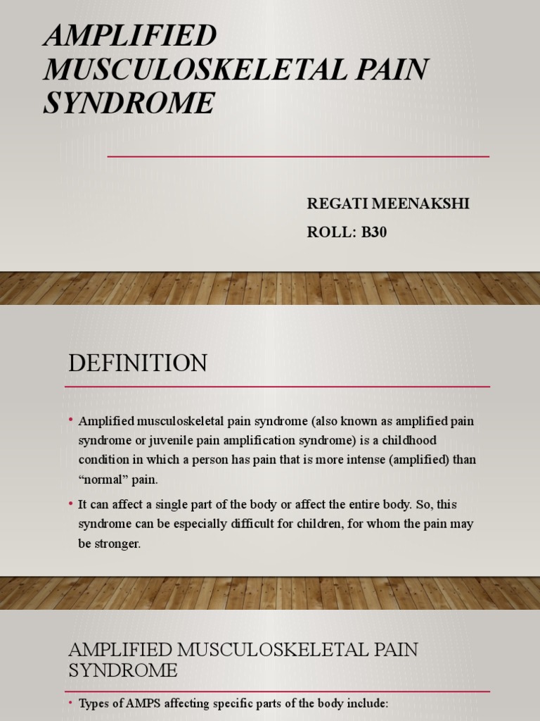 Amplified Musculoskeletal Pain Syndrome: Regati Meenakshi ROLL: B30 ...