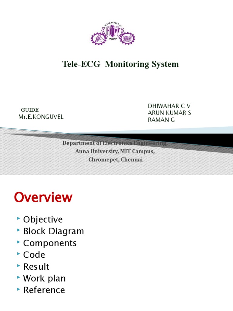 Tele-ECG Monitoring System: Guide Mr.E.Konguvel Dhiwahar C V Arun Kumar ...