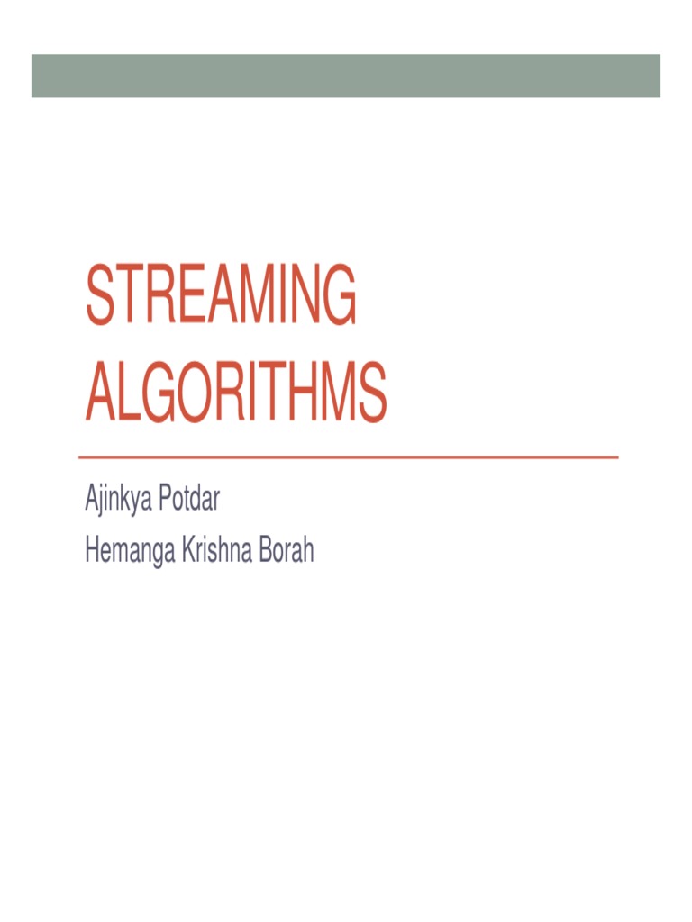 Streaming Algorithms: Ajinkya Potdar Hemanga Krishna Borah | PDF ...