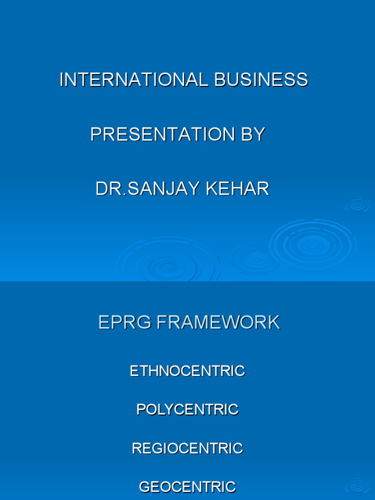 EPRG Framework: A Five Stage Model of International Business ...