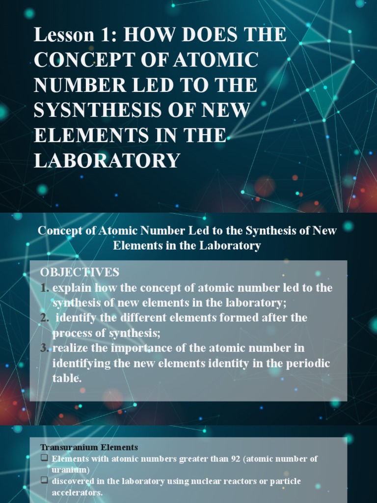 Lesson 1: How Does The Concept of Atomic Number Led To The Sysnthesis ...