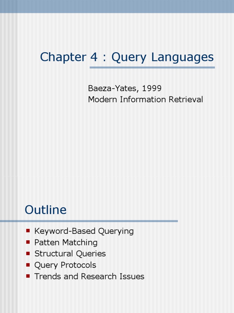Chapter 4: Query Languages: Baeza-Yates, 1999 Modern Information ...