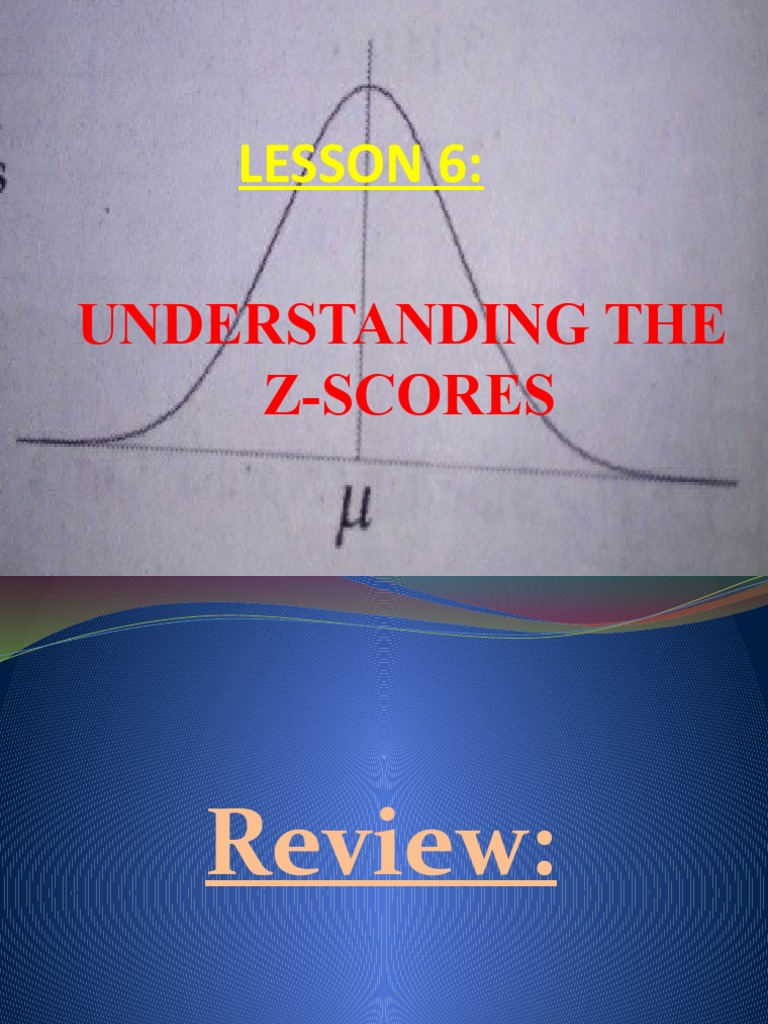 Lesson 6:: Understanding The Z-Scores | PDF | Standard Score | Normal ...