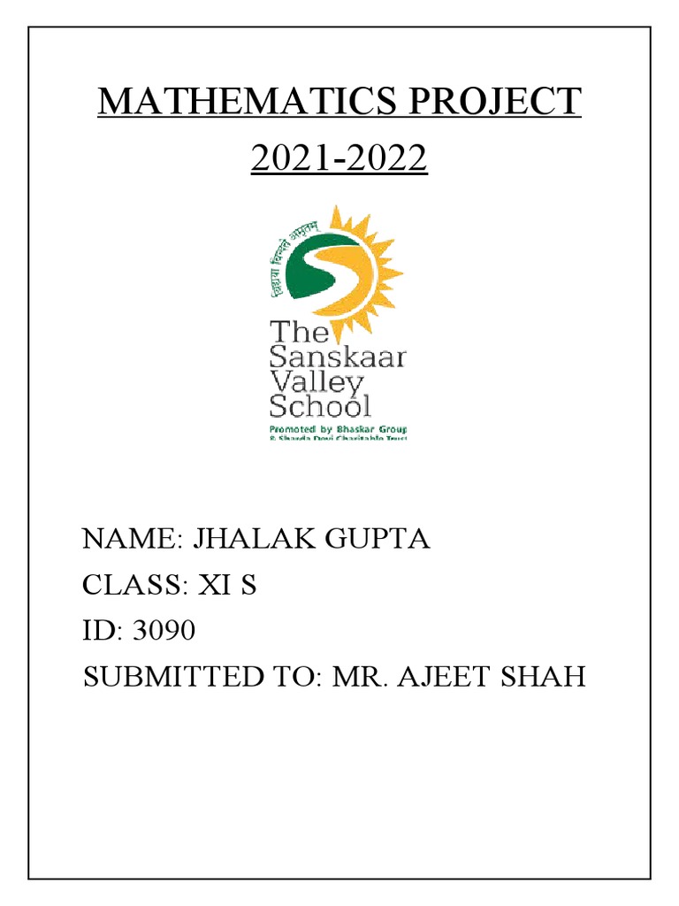 Mathematics Project 2021-2022: Name: Jhalak Gupta Class: Xi S ID: 3090 ...
