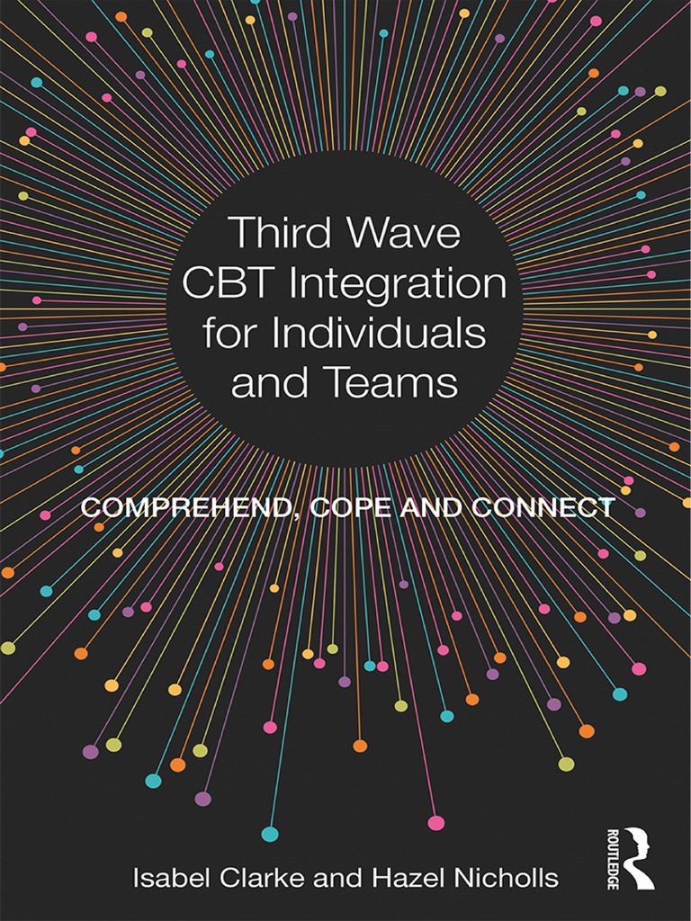 Isabel Clarke, Hazel Nicholls - Third Wave CBT Integration For ...