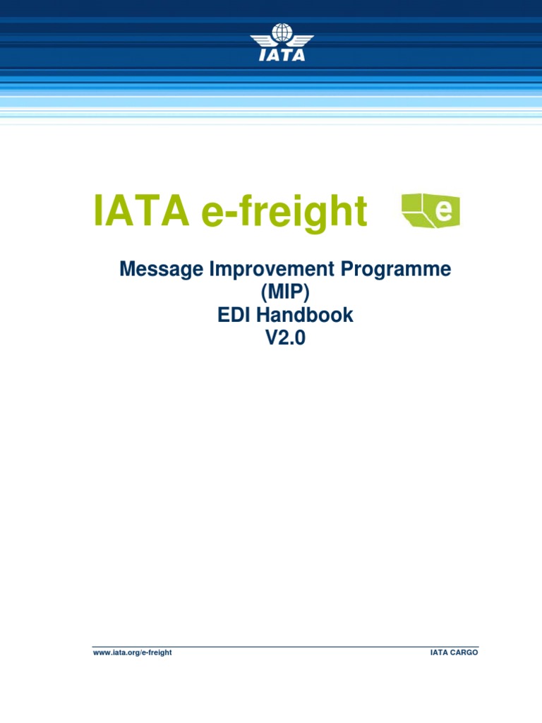 IATA E-Freight: Message Improvement Programme (MIP) EDI Handbook V2.0 ...