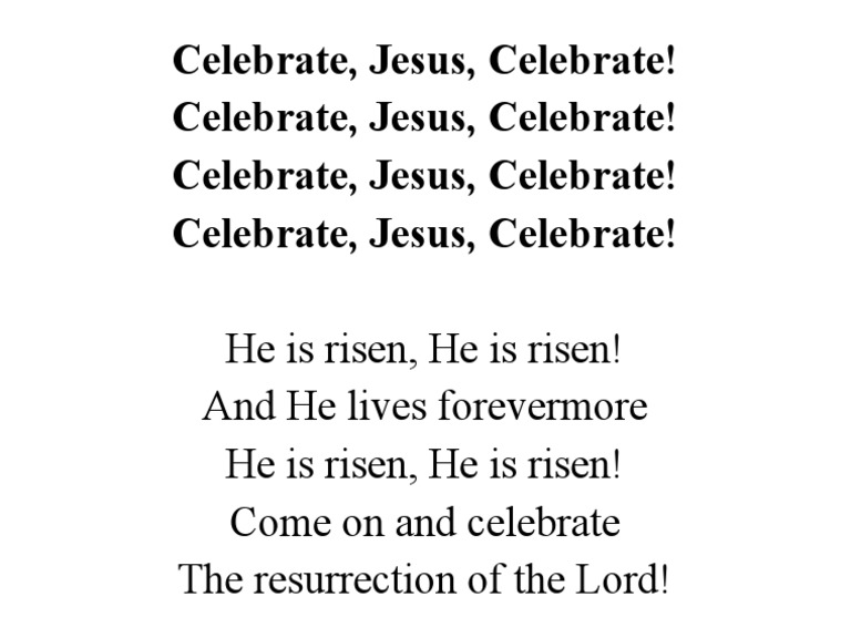 Celebrate, Jesus, Celebrate! Celebrate, Jesus, Celebrate! Celebrate ...
