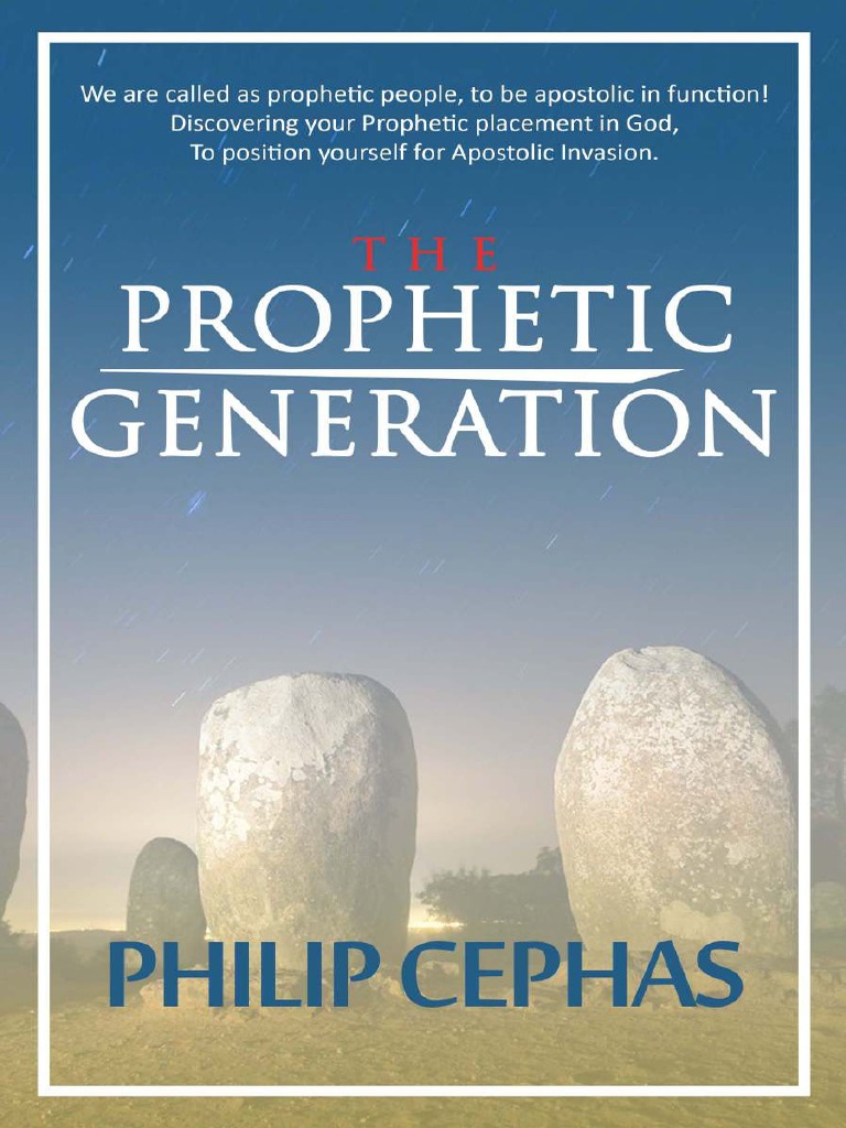 The Prophetic Generation - Apostle Philip Cephas | PDF | Prophecy | Prophet