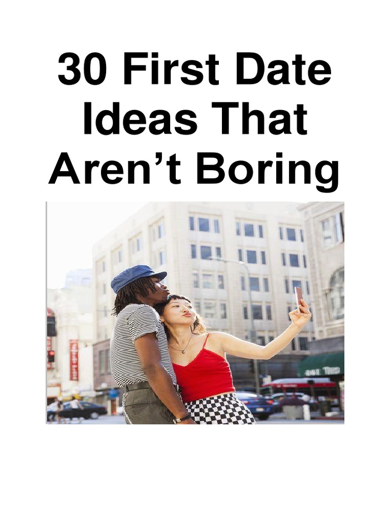 30 First Date Ideas That Aren't Boring | PDF