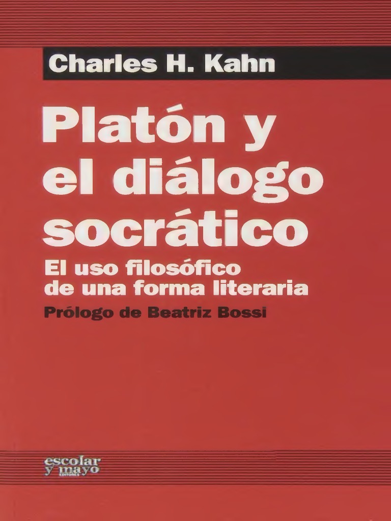 Kahn Charles Platon y El Dialogo Socratico El Uso Filosofico de Una ...
