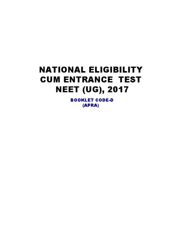 National Eligibility Cum Entrance Test NEET (UG), 2017: Booklet Code-D ...
