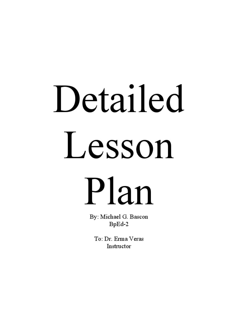Detailed Lesson Plan: By: Michael G. Bascon Bped-2 To: Dr. Erma Veras ...
